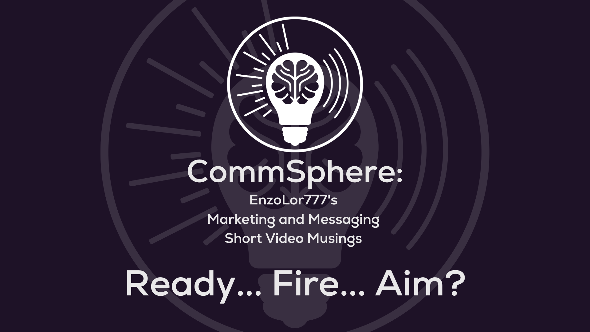 Ready Fire Aim… Are you branding in the wrong order?